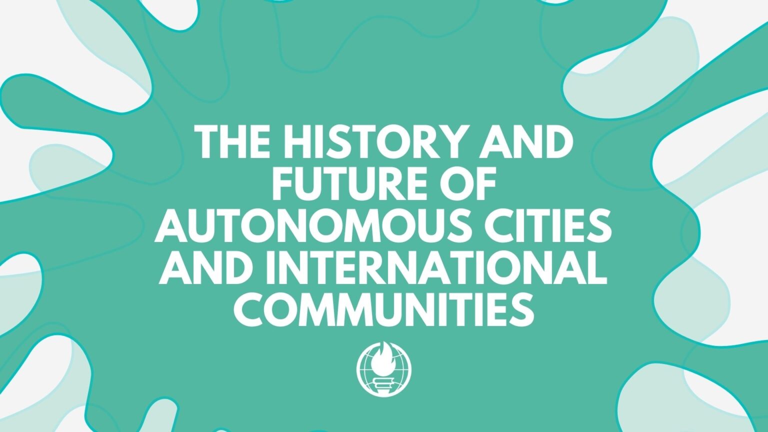 The History and Future of Autonomous Cities and International ...