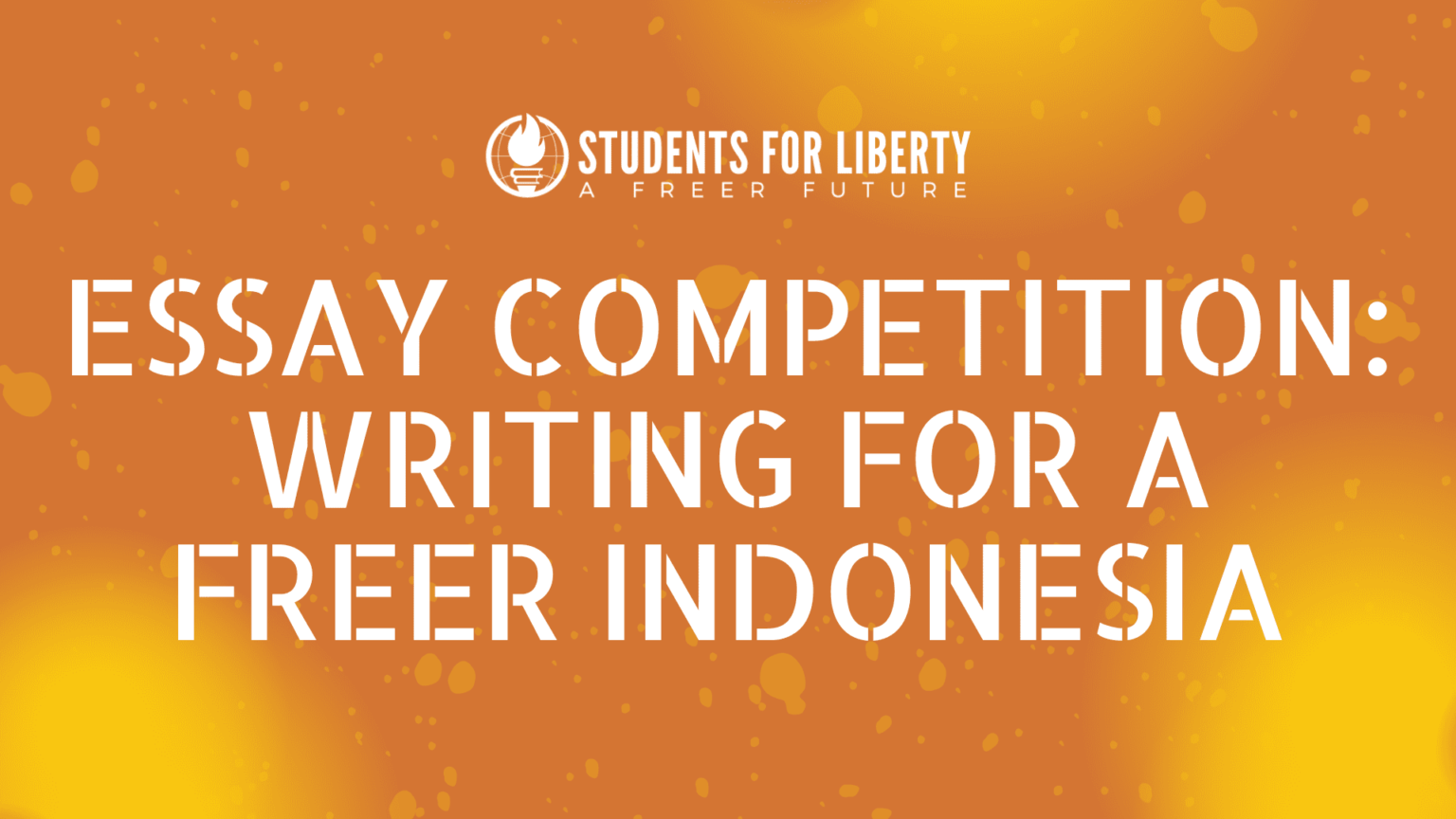 Essay Competition: Writing For a Freer Indonesia - Students For Liberty